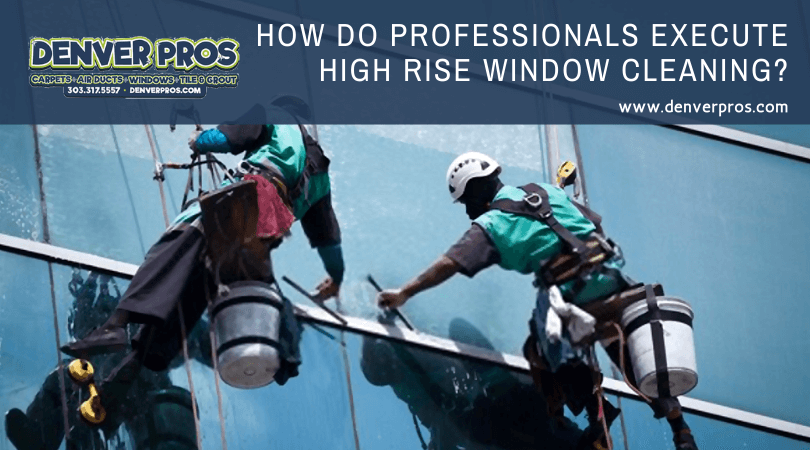 How Do Professionals Execute High Rise Window Cleaning